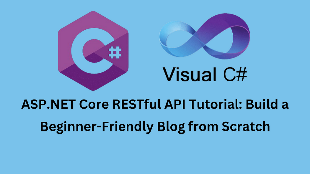 ASP.NET Core RESTful API Tutorial: Build a Beginner-Friendly Blog from ...