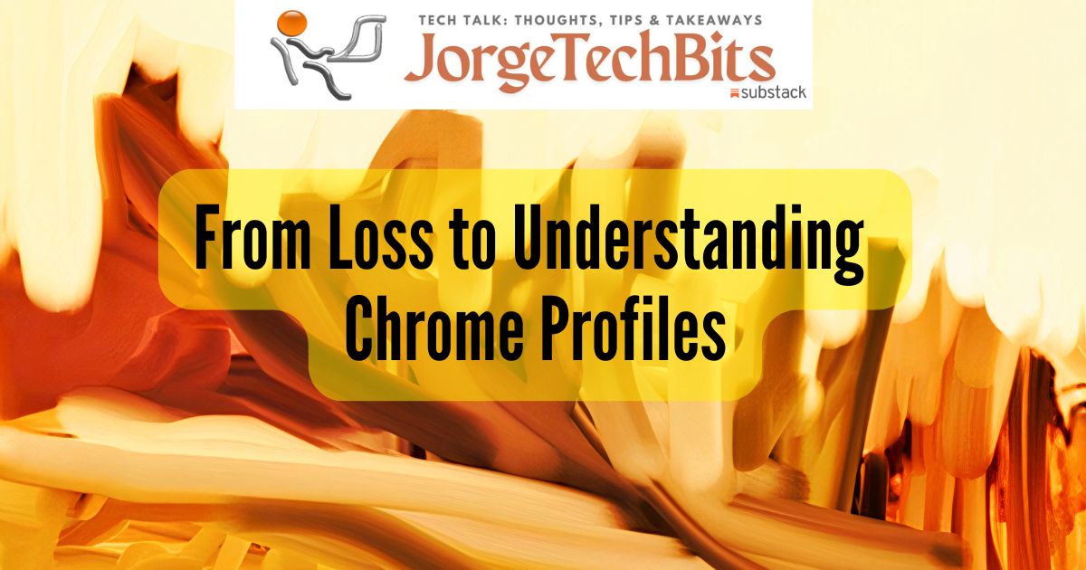Understanding Chrome Profiles - by Jorge Pereira