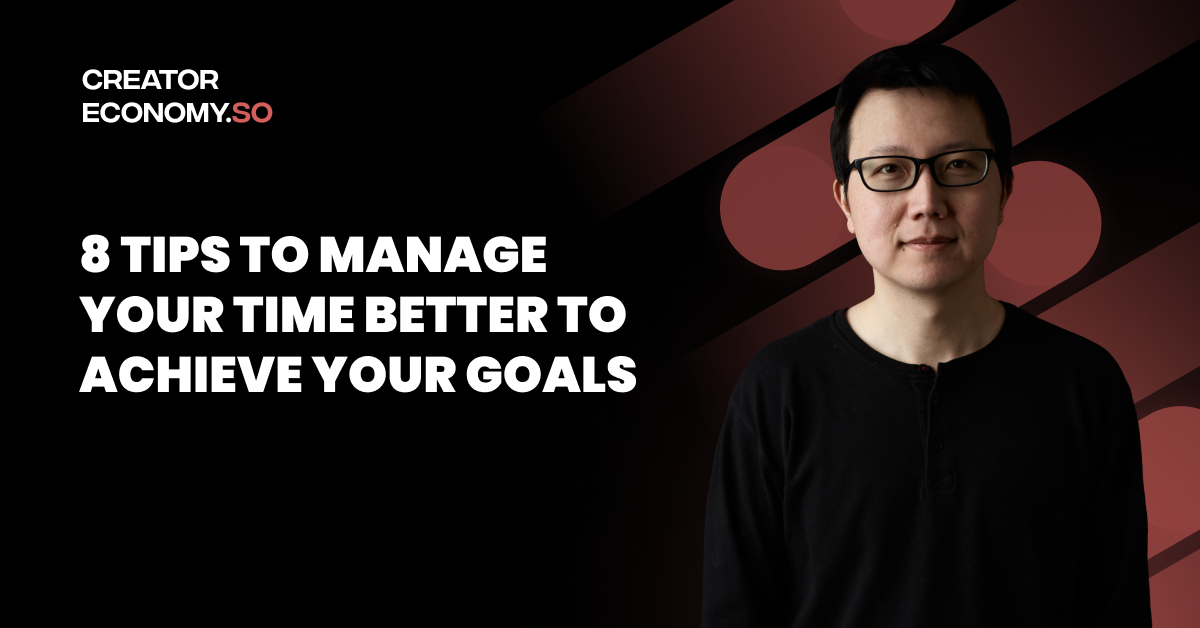 8 Tips to Manage Your Time Better to Achieve Your Goals in 2024