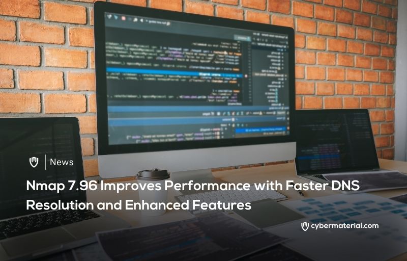The Nmap Project released Nmap 7.96 - CyberMaterial