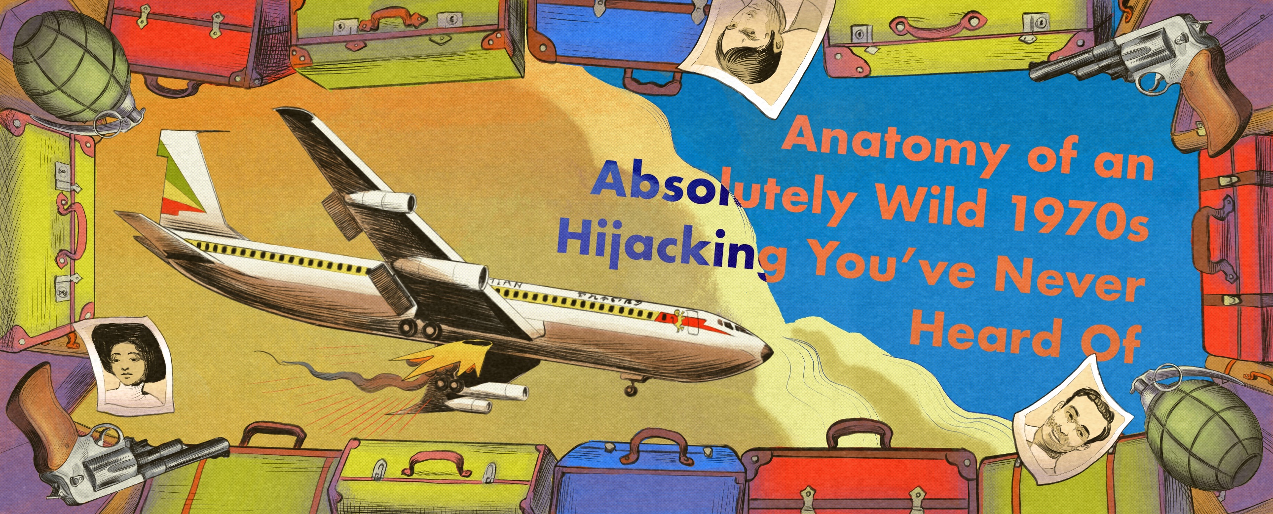 Anatomy of an Absolutely Wild 1970s Hijacking You’ve Never Heard Of