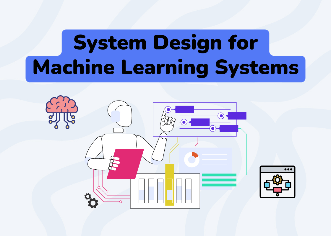 Machine Learning System Design: Complete Guide for Interviews & Real ...