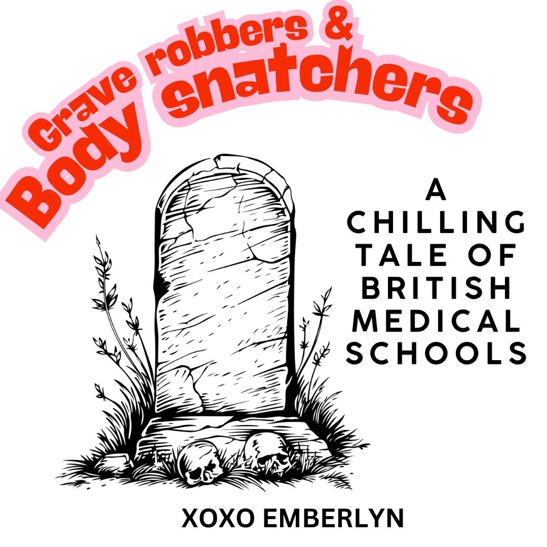 Grave robbers & Body snatchers: The darker history of British Medical ...
