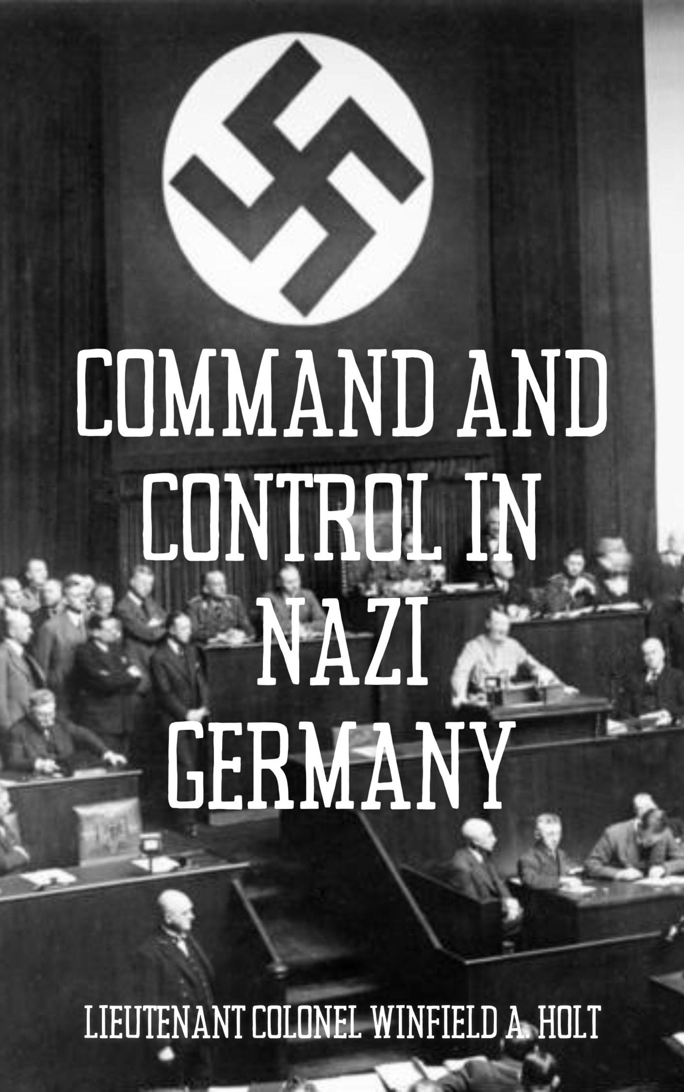 Nazi Command and Control - by CONTEXT AND CLARITY