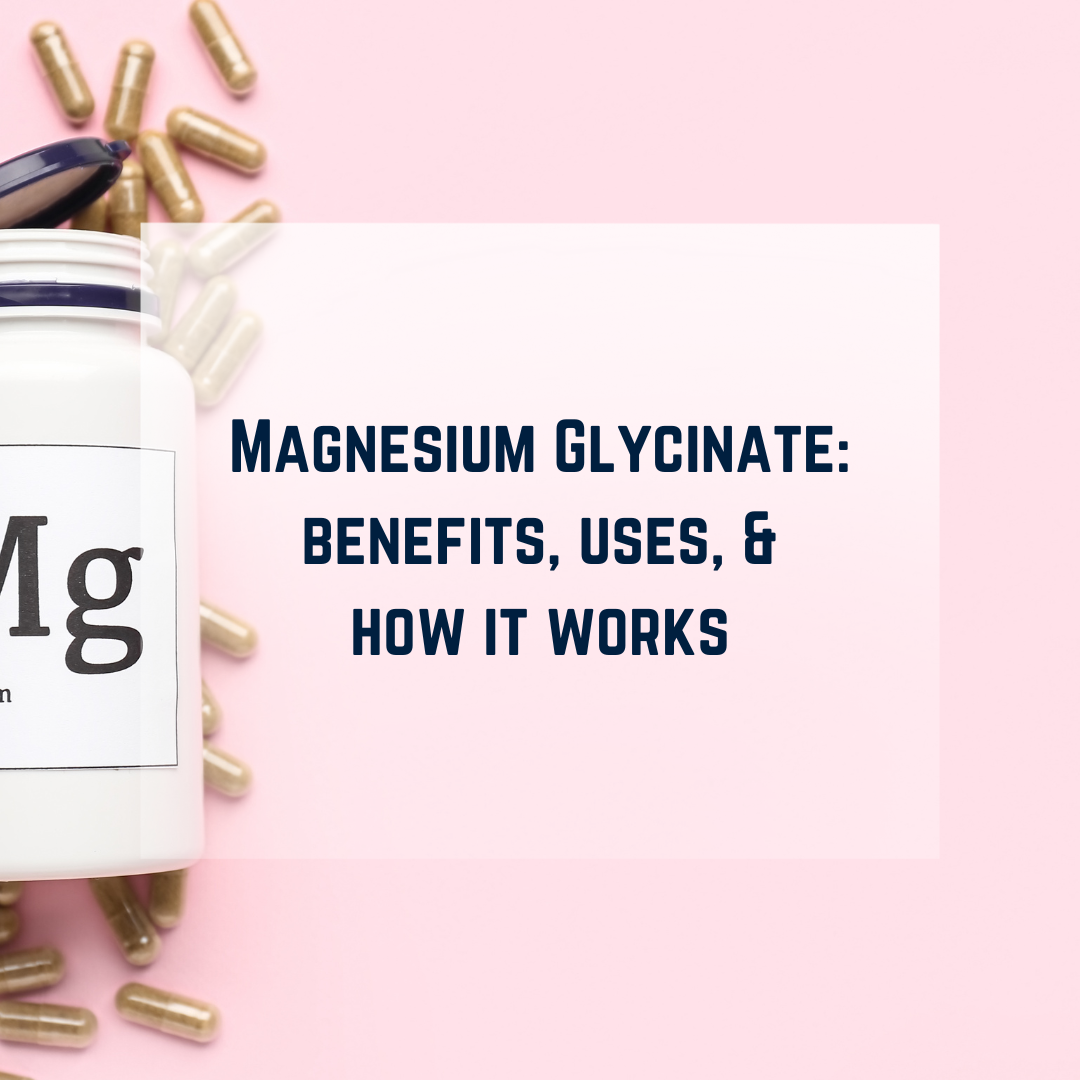 Understanding Magnesium Glycinate: Benefits, Uses, and How It Works