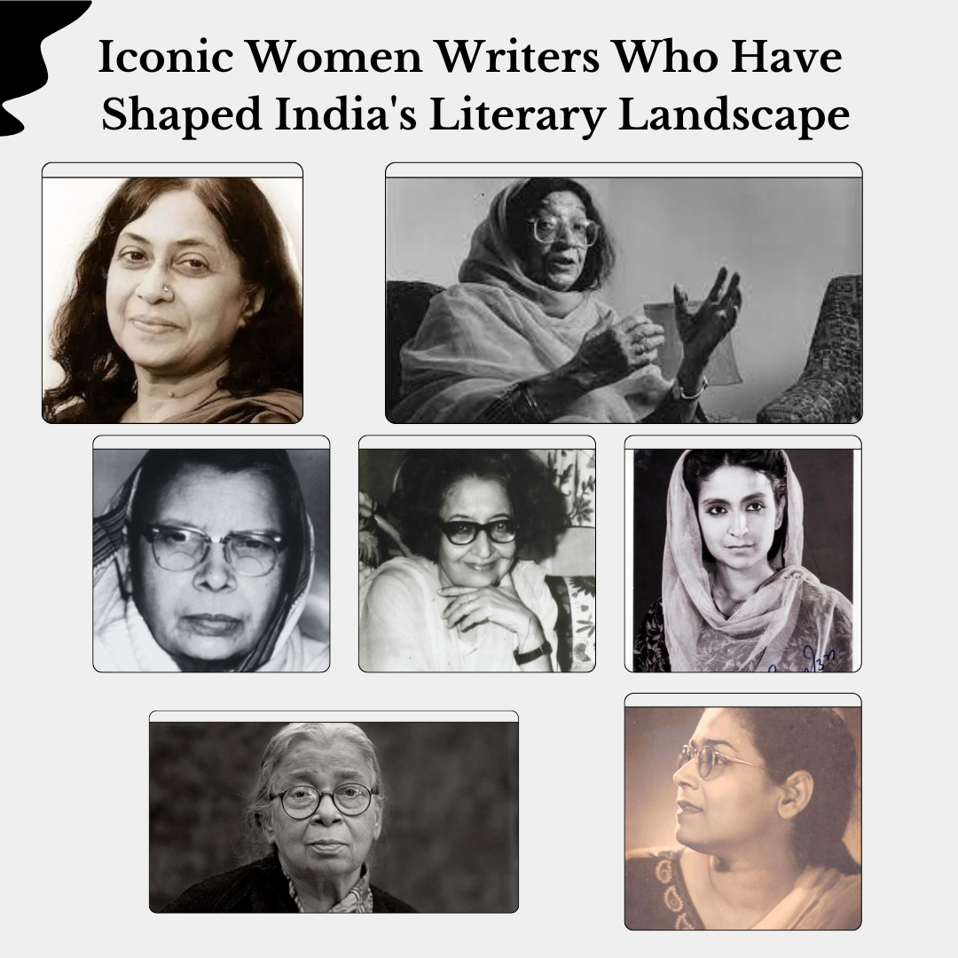 ICONIC WOMEN WRITERS WHO HAVE SHAPED INDIA'S LITERARY LANDSCAPE