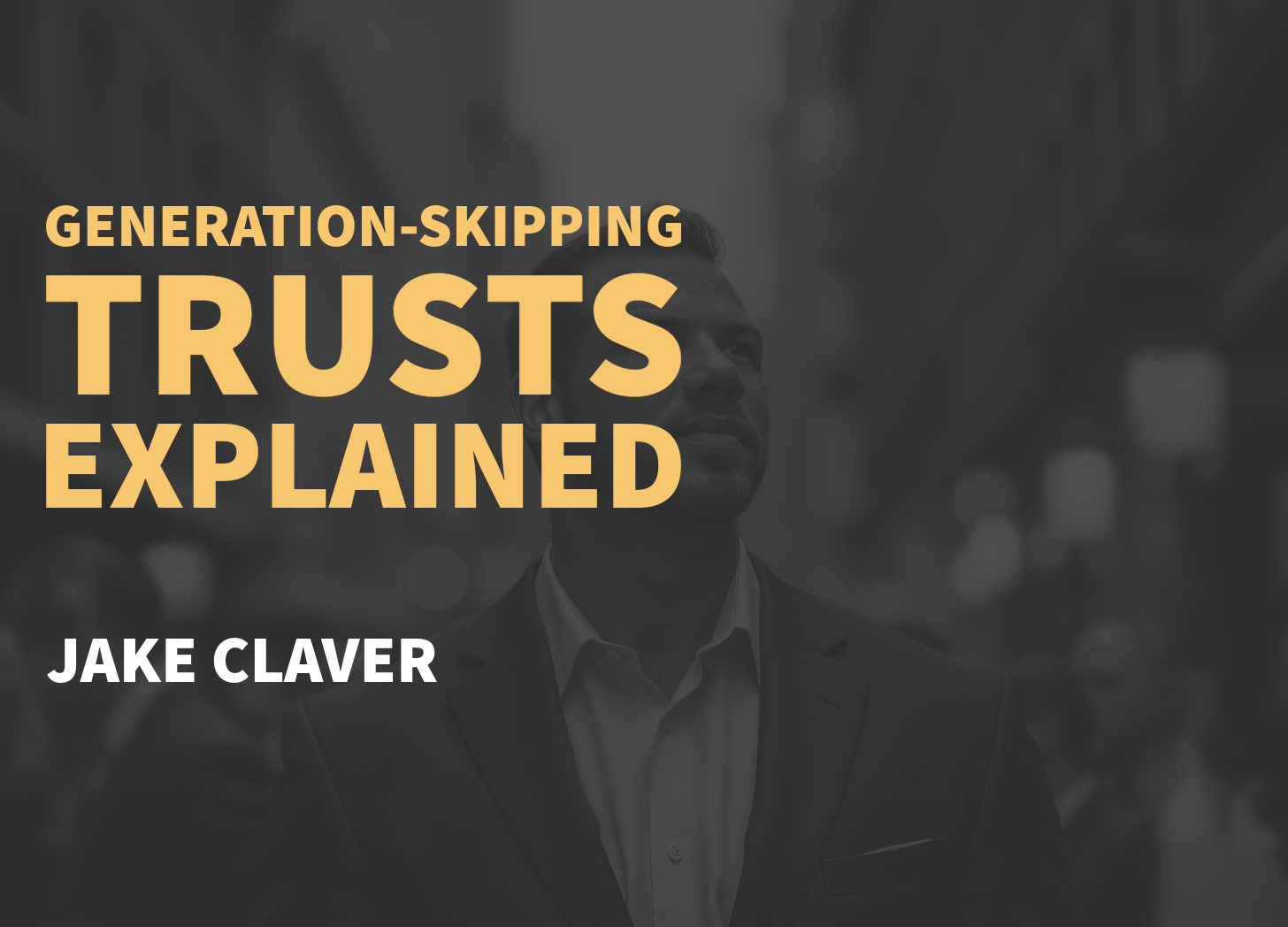 Generation-Skipping Trusts Explained: How Wealthy Families Legally ...