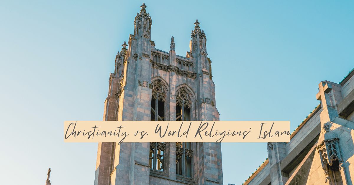 Christianity vs. Other World Religions: ISLAM {Part 2}