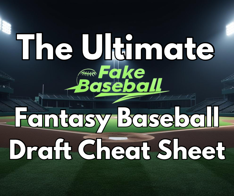Fake Baseball’s Ultimate Fantasy Baseball Draft Cheat Sheet (2025)