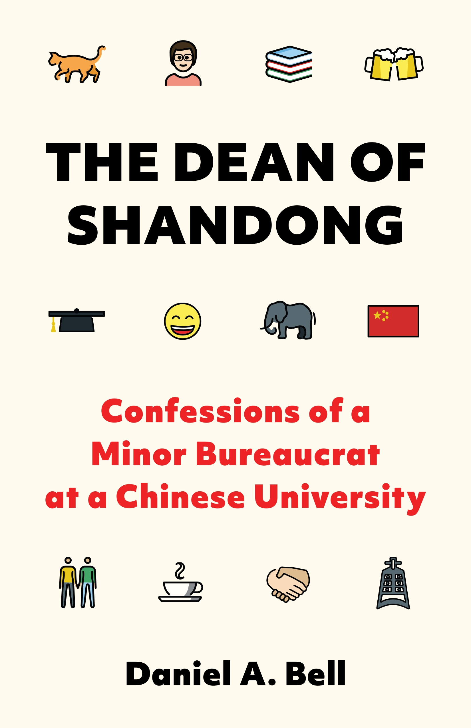 The Dean of Shandong: Confessions of a Minor Bureaucrat at a Chinese ...