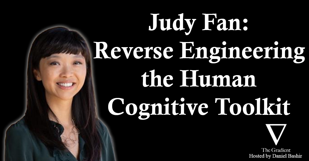 Judy Fan: Reverse Engineering the Human Cognitive Toolkit