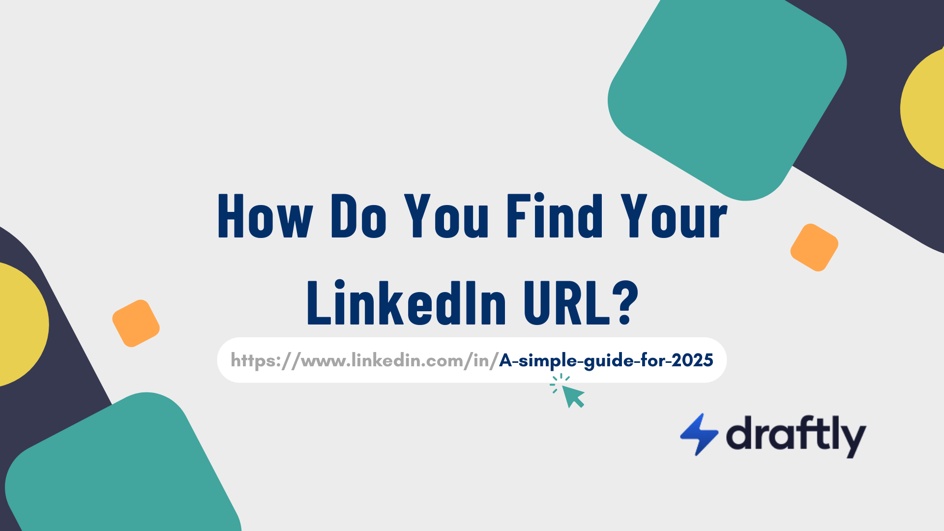 How to Find Your LinkedIn URL in 2025 | Step-by-Step Guide | Draftly