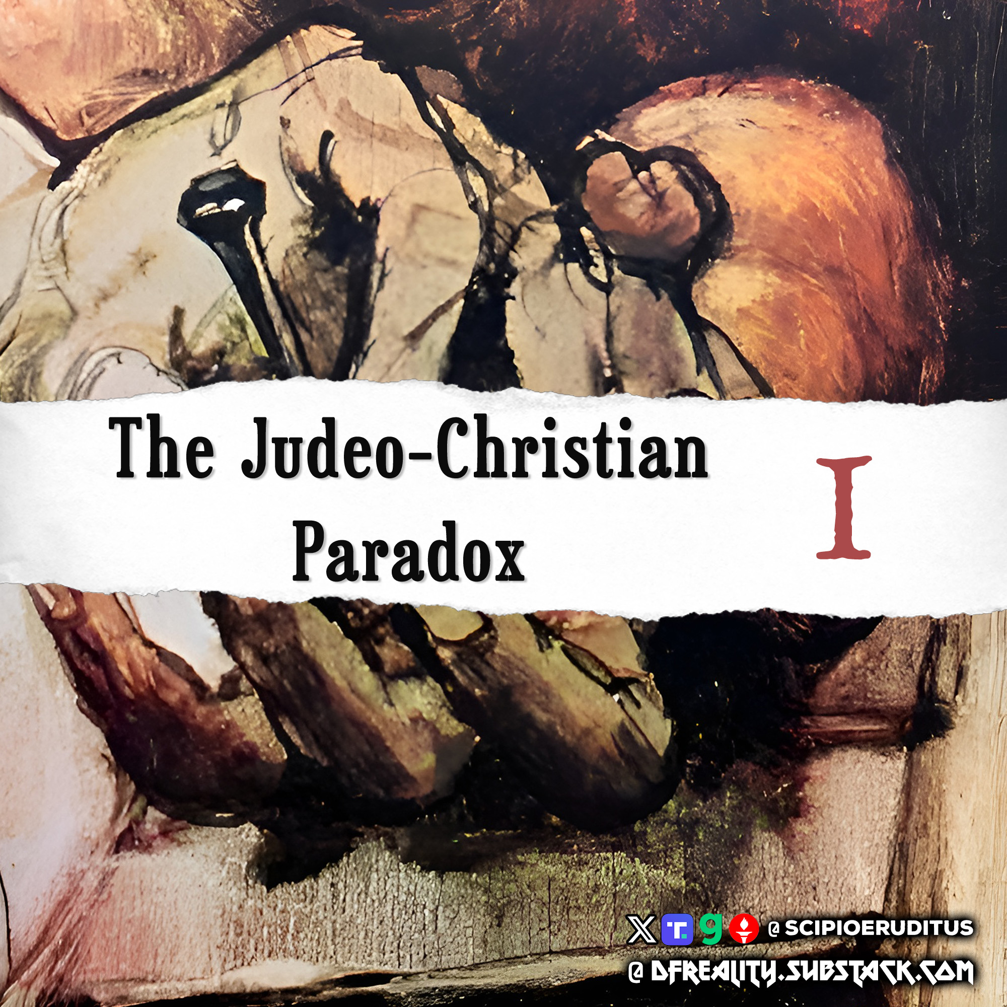 The Judeo-Christian Paradox, Part I - by Scipio Eruditus