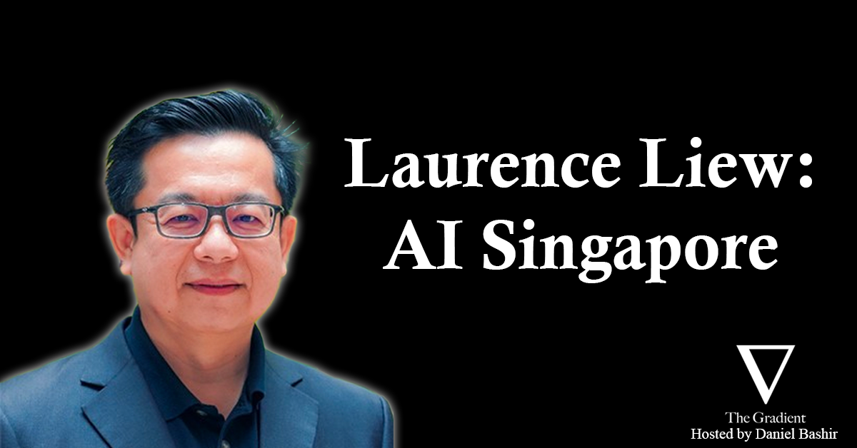 Laurence Liew: AI Singapore - by daniel bashir