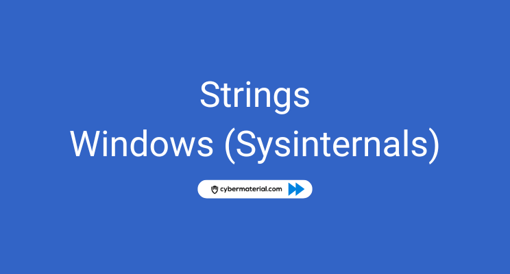 Strings (Sysinternals) - CyberMaterial