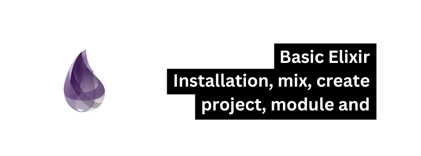 Basic Elixir | Installation, mix, create project, module and method