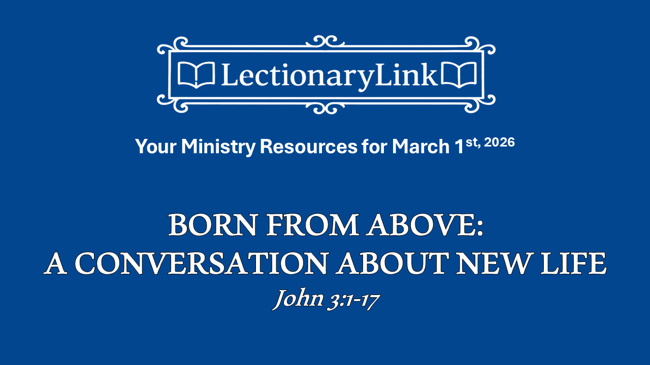 March 1st, Sermon & Ministry Resources - Lectionary Link
