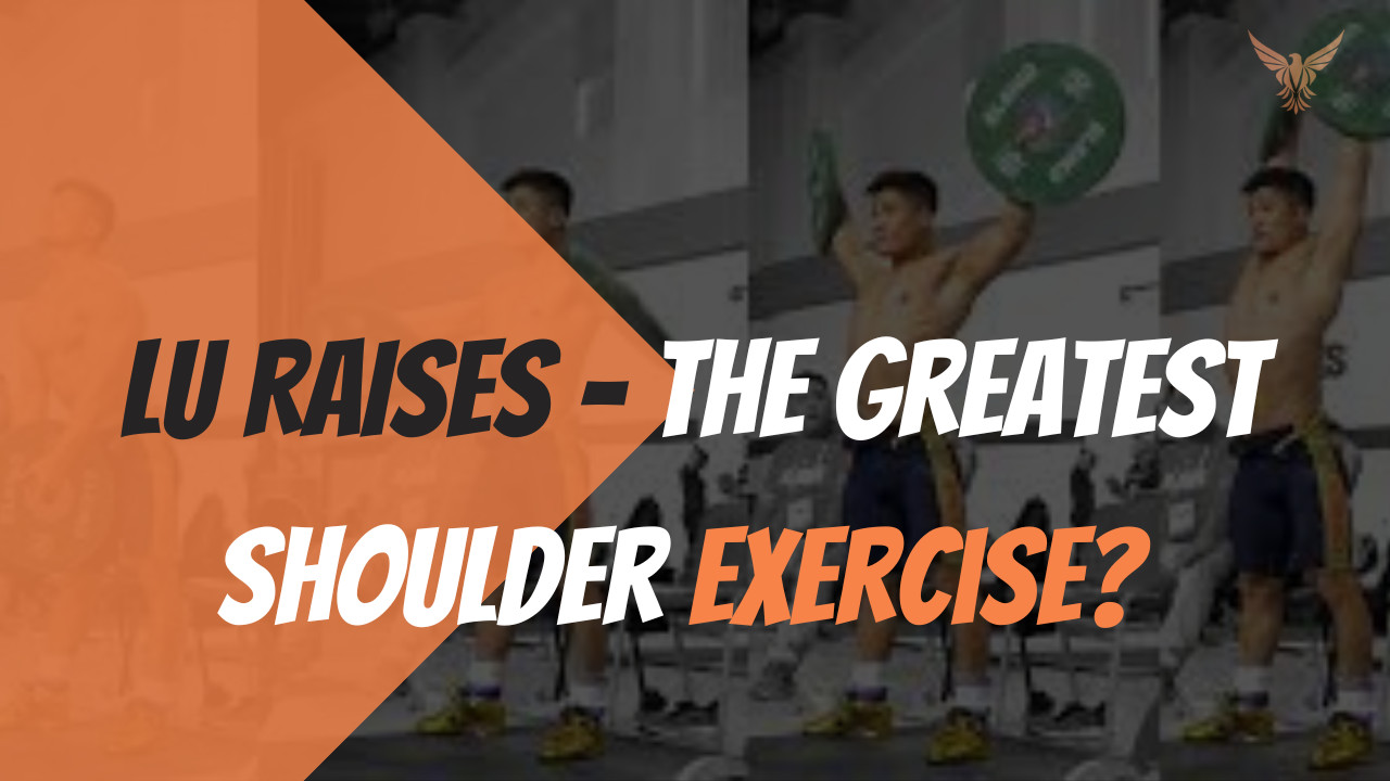 Lu Raises - The Greatest Shoulder Exercise You're Probably Not Doing