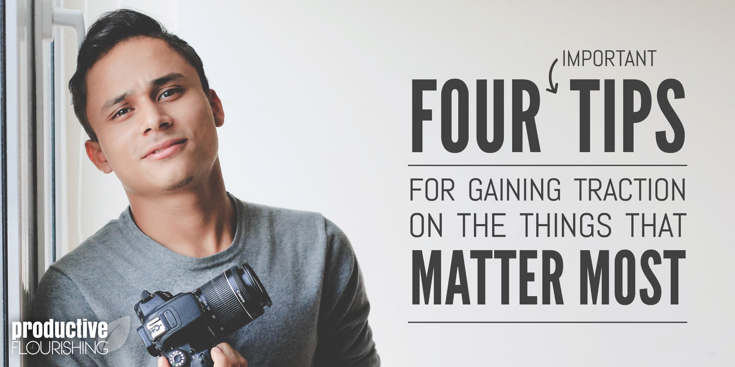 Four Important Tips for Gaining Traction on the Things that Matter Most
