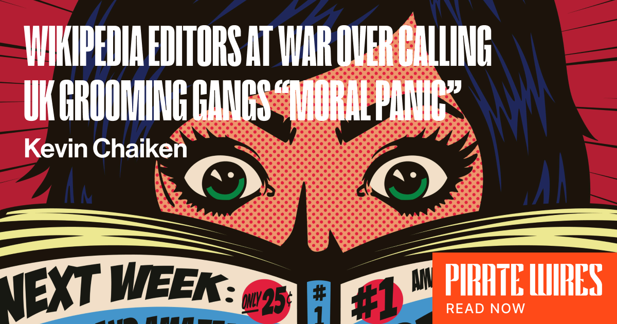Wikipedia Editors at War Over Calling UK Grooming Gangs “Moral Panic”