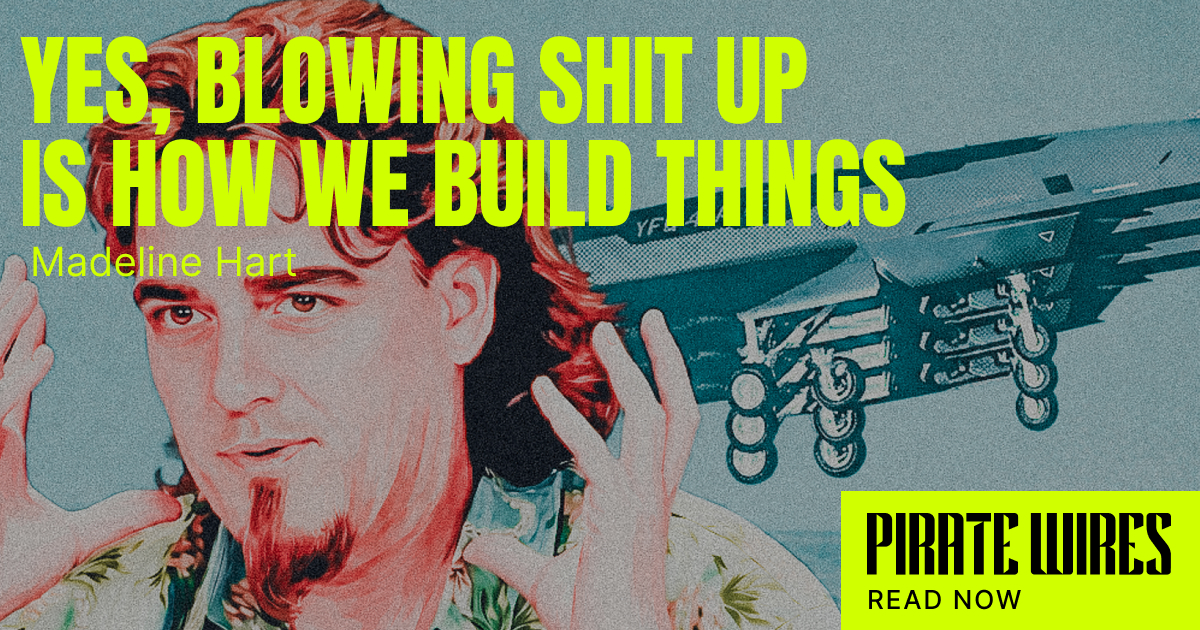 Yes, Blowing Shit Up Is How We Build Things