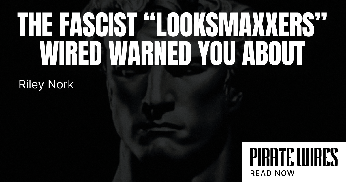 The Fascist “Looksmaxxers” WIRED Warned You About